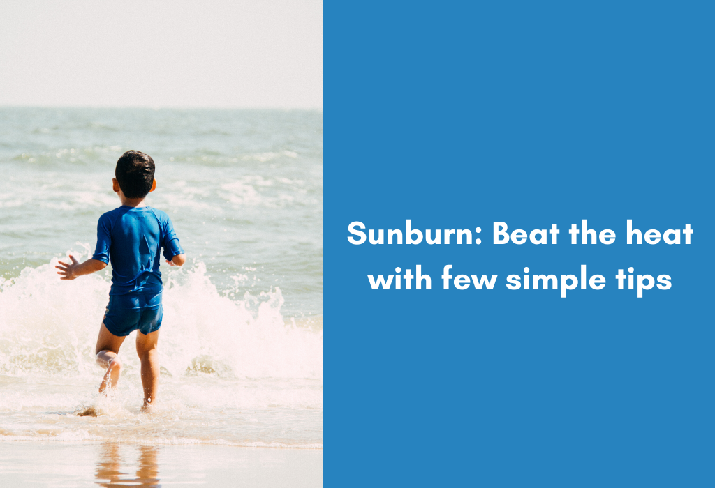 SunBurn: Beat the heat by following simple tips! - Pediatrics ...